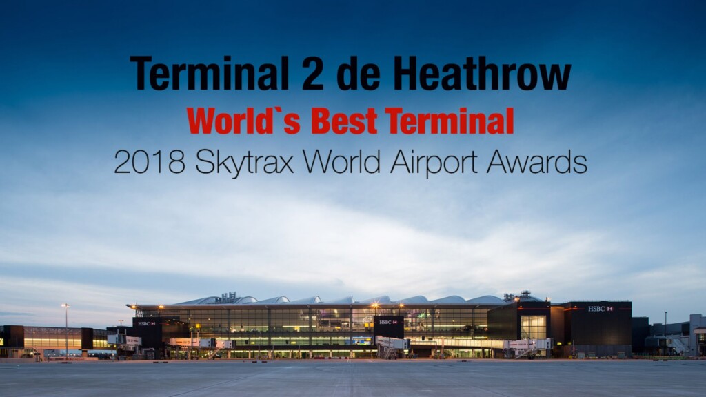La Terminal 2 de Heathrow nombrada World’s Best Terminal en los Skytrax ...